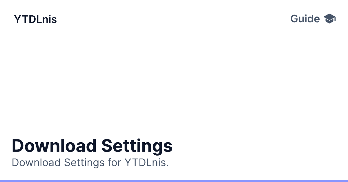 Download Settings | Settings - Guides